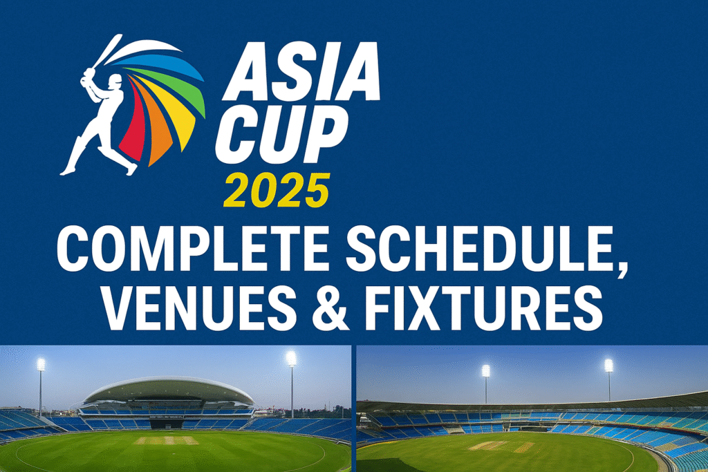 Asia Cup 2025 — Complete Schedule, Venues & Fixtures | CrickTales